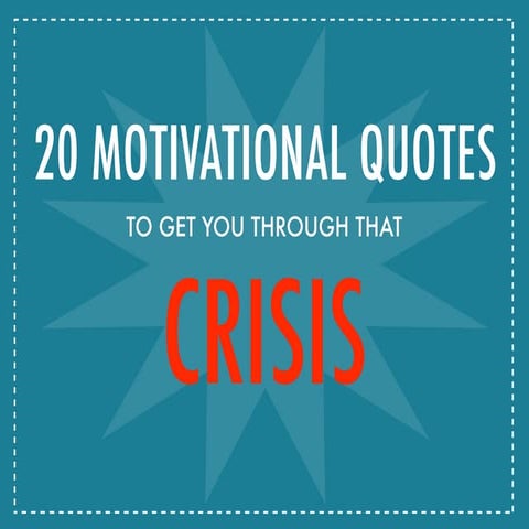 20 Motivational Quotes to Get You Through That Crisis | PDF