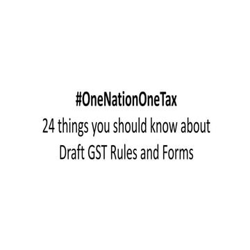 GST - 24 Things you should know about Draft GST Rules & Forms | PPT