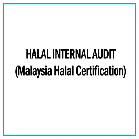 HALAL INTERNAL AUDIT (FOOD : MALAYSIA HALAL CERTIFICATION REQUIREMENTS ...