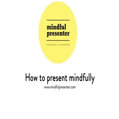 How to Present Mindfully | PPT