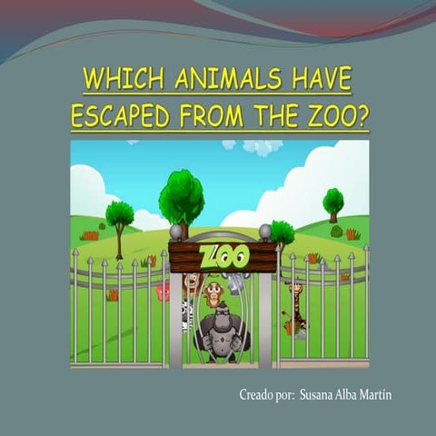 Which animals have escaped from the zoo? (¿Qué animales se han escapado ...