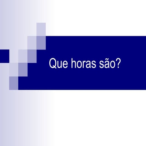 Que Horas São? | PPT