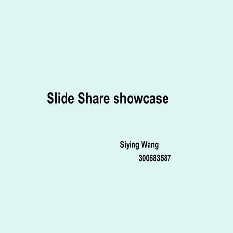 Slide share showcase siying wang | PPT