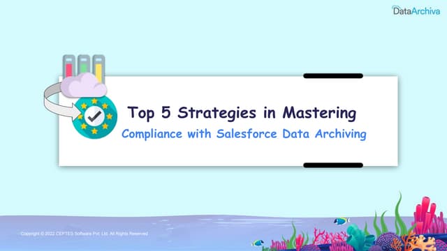 Top 5 Strategies in Mastering Compliance with Salesforce Data Archiving ... Top 5 Strategies in Mastering Compliance with Salesforce Data Archiving ...