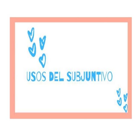 Usos del subjuntivo | PPTX