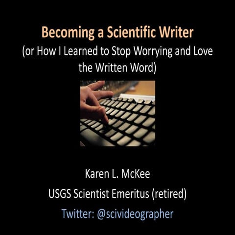 Becoming a Scientific Writer (or How I Learned to Stop Worrying and ...