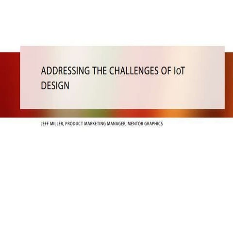 Addressing the Challenges of IoT Design | PPTX