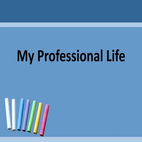 my professional life | PPT | Free Download