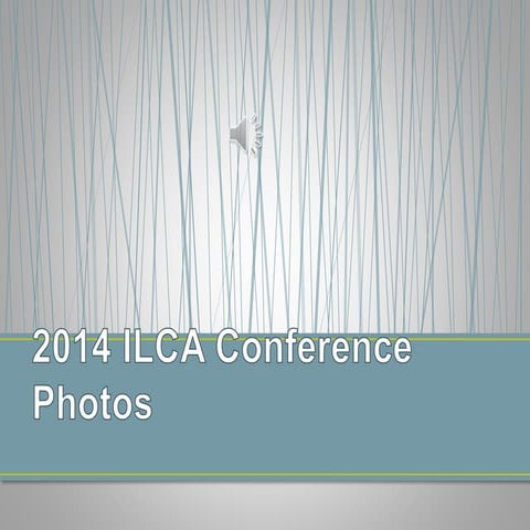 2014 ILCA Conference Photo Slideshow | PPTX