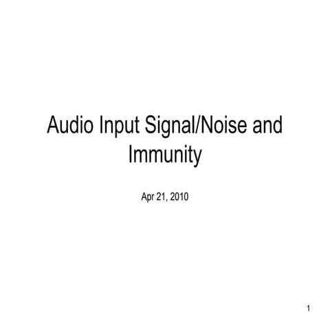 Audio Input Signal to Noise and Interference Immunity | PPT