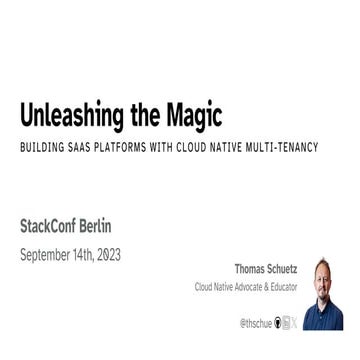 stackconf 2023 | IGNITE: Unleashing the Magic: Building SaaS Platforms with Cloud-Native Multi ...