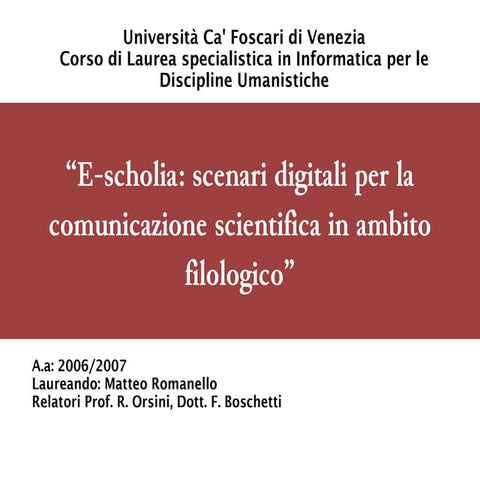 M. Romanello, E-scholia: scenari digitali per la comunicazione scientifica in ambito filologico ...