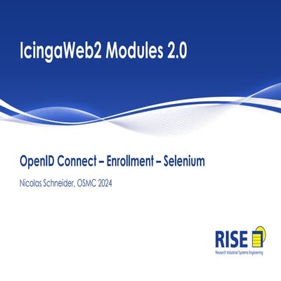 OSMC 2024 | IcingaWeb2 Modules 2.0 – OpenID Connect – Enrollment – Selenium by Nicolas Schneider.pdf
