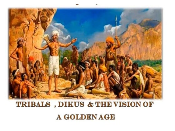 Chapter 4- Tribals, Dikus and the vision of a golden age | PPT