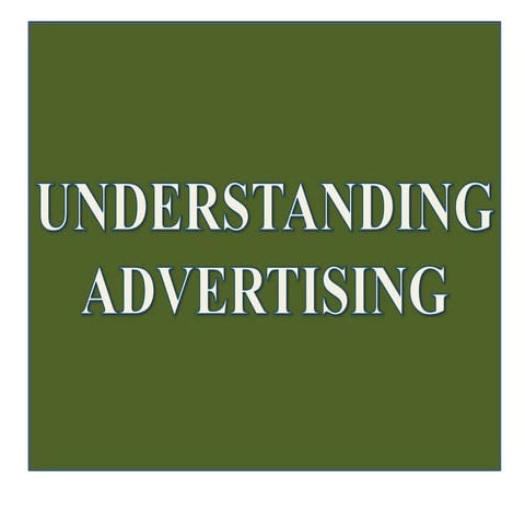 Slides on understanding advertising | PPTX