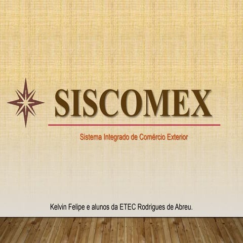 SISCOMEX - Sistema de Comércio Exterior | PPTX