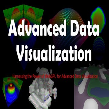 Advanced Data Visualization with WebGPU and WGSL - Taking advantage of next generation high ...
