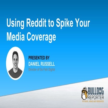 Using Reddit to Spike Your Media Coverage - Bulldog Reporter Webinar | PPTX