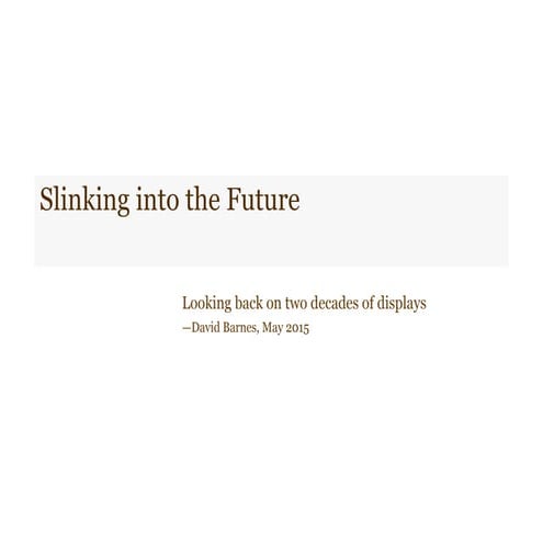 Slinking into the future (display industry spirals) | PPT