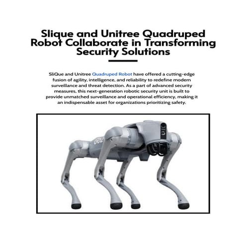Slique and Unitree Quadruped Robot Collaborate in Transforming Security ...