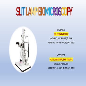 SLIT LAMP BIOMICROSCOPY Dr. Debarnab Dey | PPTX