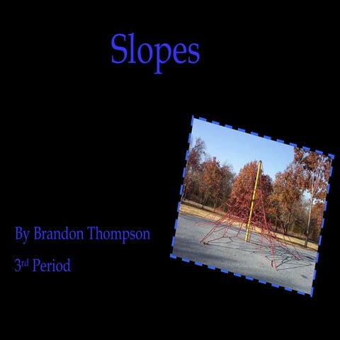 Brandon Thompson's Slope project | PPT