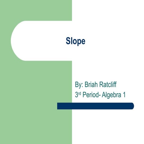 Slope project briah ratcliff 3rd pd | PPT