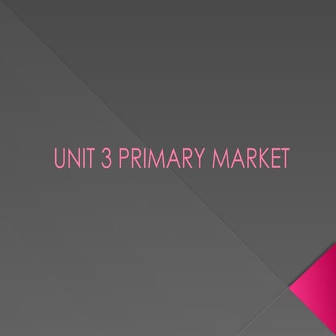 SRCURITIES LAW AND OPERATIONUNIT 3 PRIMARY MARKET | PPTX