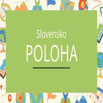 Slovensko geogragia a infromacie poloha.pptx