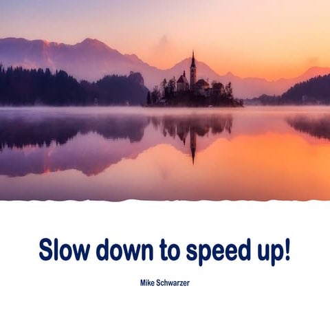 Slow down to speed up | PPT
