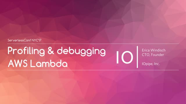 Debugging And Profiling Of Aws Lambda Serverlessconf Iopipe Ppt