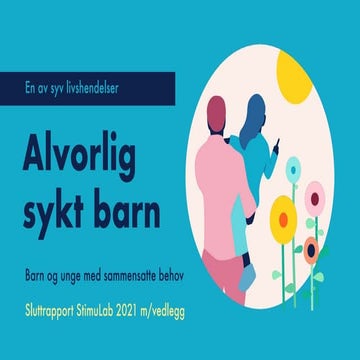 Sluttrapport StimuLab 2021 - Livshendelsen Alvorlig Sykt Barn | PPT