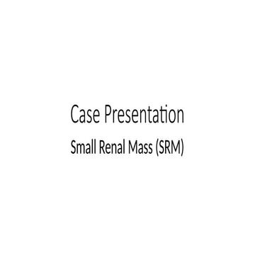 presentation on small renal masses small renal mass.pptx