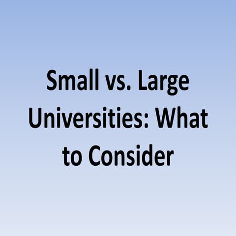 Small vs. Large Universities: What to Consider | PPTX