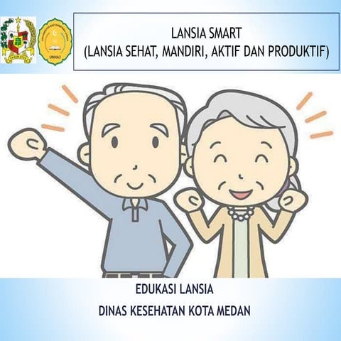 edukasi lansia SMART (sehat, mandiri, aktif dan produktif) | PPTX