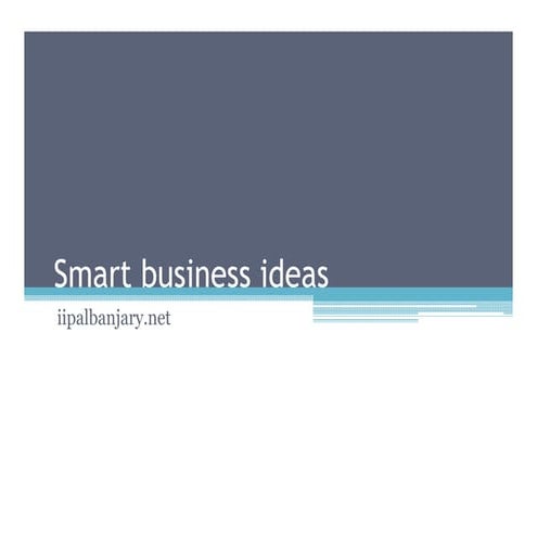 Smart business ideas | PDF | Business | Business and Finance