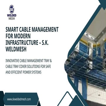 Smart Cable Management for Modern Infrastructure – S.K. Weldmesh.pptx