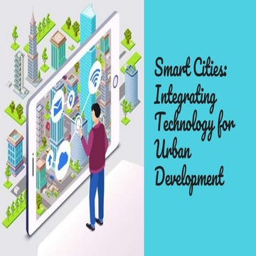Smart Cities: Integrating Technology for Urban Development | PPTX