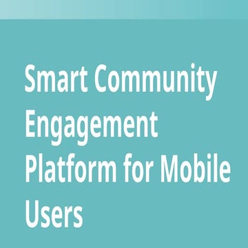 Smart Community Engagement Platform for Mobile Users.pptx