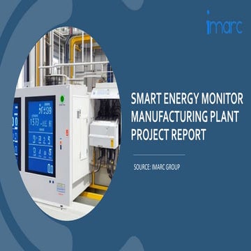 Detailed Project Report on Smart Energy Monitor Manufacturing Unit ...