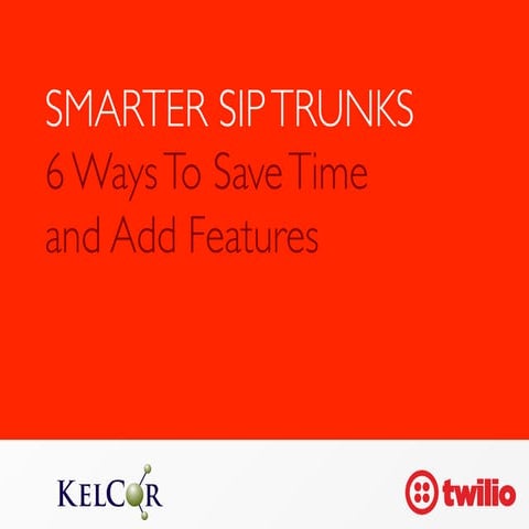 Smarter SIP Trunks: 6 Ways You Can Save Time and Get More Features | PDF