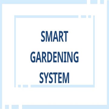 Smart Gardening System_ A smart gardening tool | PPT