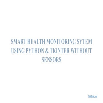 SMART HEALTH MONITORING SYTEM USING PYTHON & TKINTER WITHOUT SENSORS.pptx