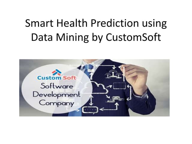 Smart Health Prediction Using Data Mining By Customsoft Pptx Technology And Computing