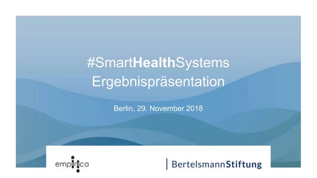 Ergebnisse der Studie #SmartHealthSystems | PPTX Ergebnisse der Studie #SmartHealthSystems | PPTX