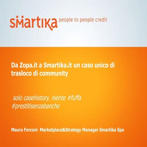 Da Zopa a Smartika: un caso unico di trasloco di community | PPT
