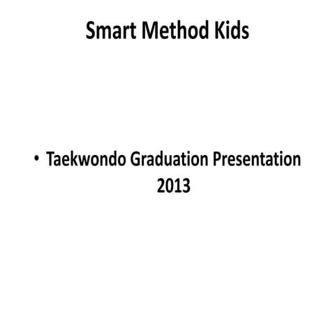 Smart method kids taekwondo club graduation presentation 2013 | PPT