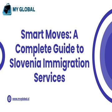 Smart Moves: A Complete Guide to Slovenia Immigration Services | PPT