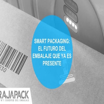 SMART PACKAGING: EL FUTURO DEL EMBALAJE QUE YA ES PRESENTE | PDF