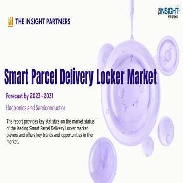 Smart Parcel Delivery Locker Market Growth Report 2021 to 2031 | PPT